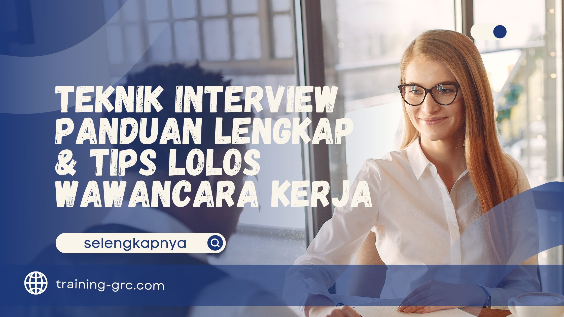 Teknik Interview - Panduan Lengkap & Tips Lolos Wawancara Kerja