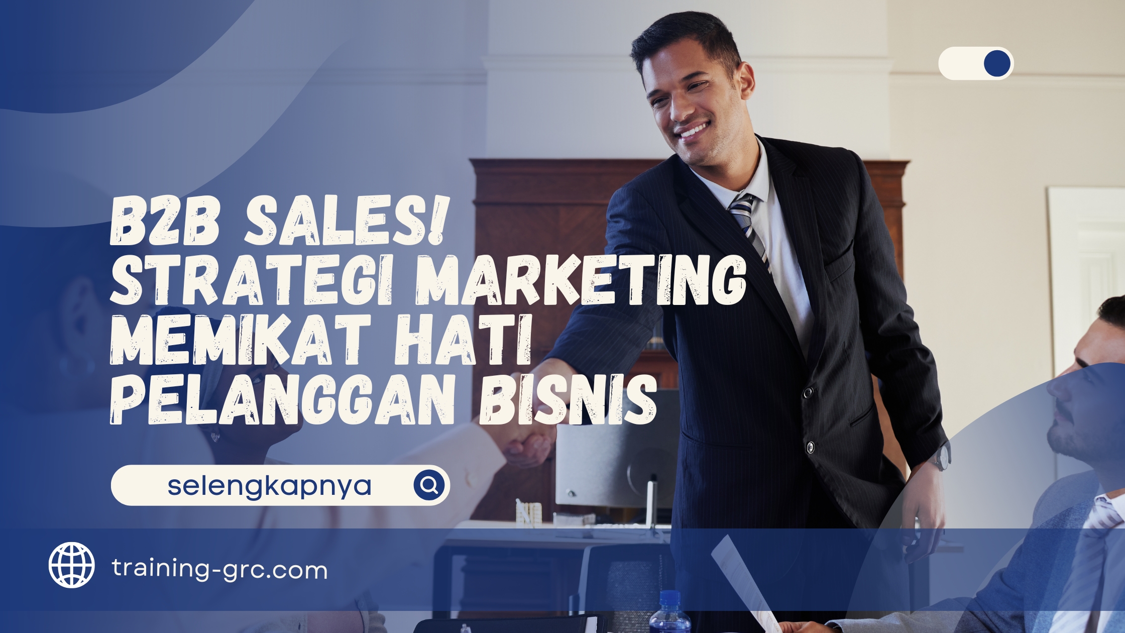 B2B Sales! Strategi Marketing Memikat Hati Pelanggan Bisnis
