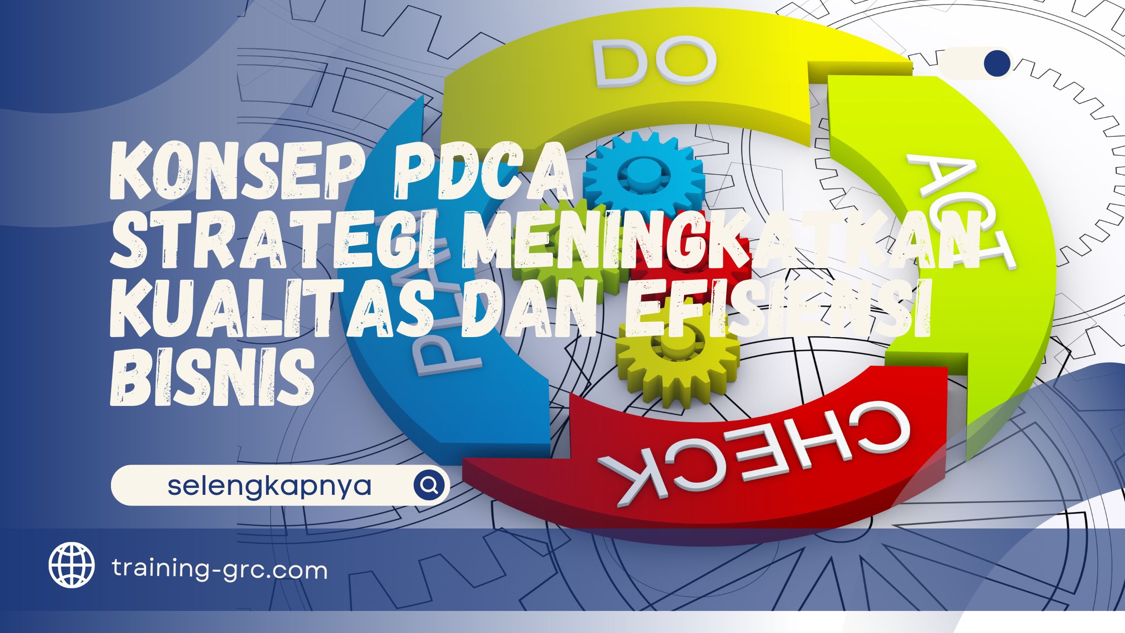 Konsep PDCA - Strategi Meningkatkan Kualitas dan Efisiensi Bisnis
