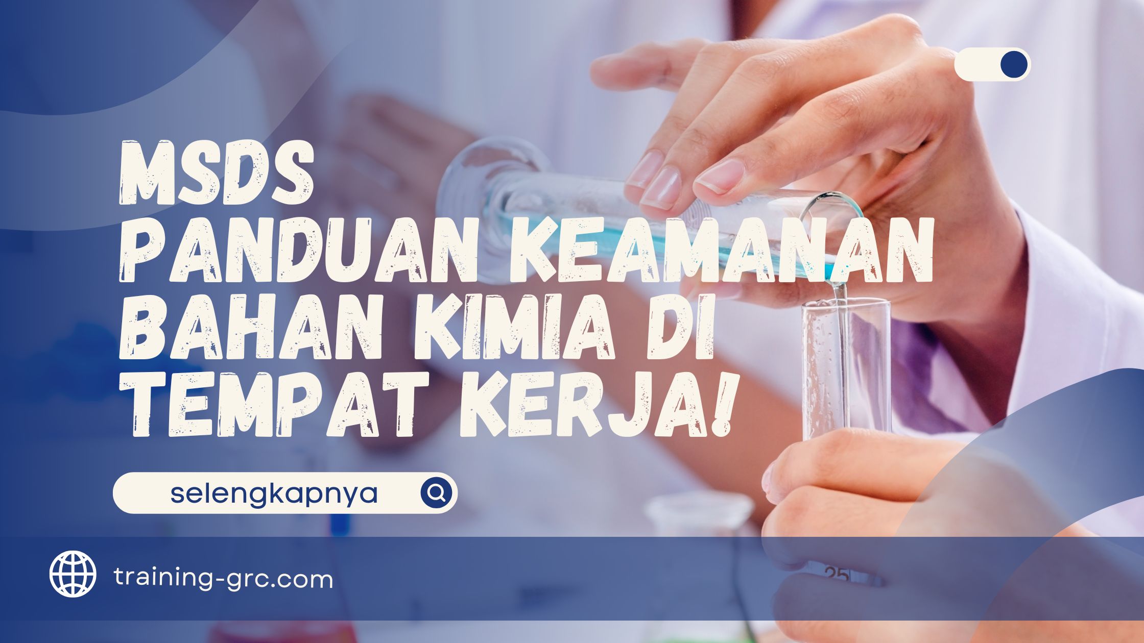 MSDS - Panduan Keamanan Bahan Kimia di Tempat Kerja!