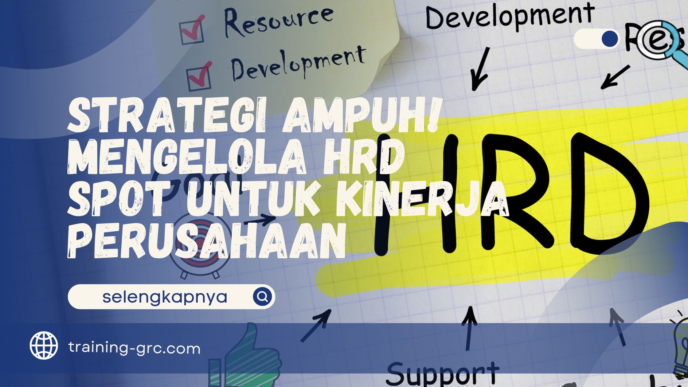 Strategi Ampuh! Mengelola HRD Spot untuk Kinerja Perusahaan